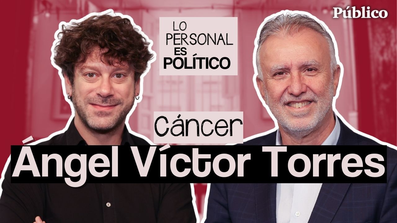 'Lo personal es político': Cáncer, con Ángel Víctor Torres | Público